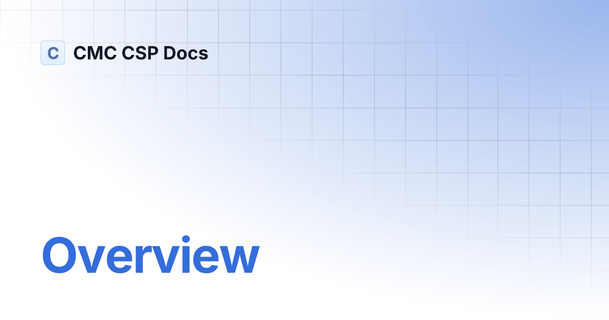 Overview | CMC CSP Docs