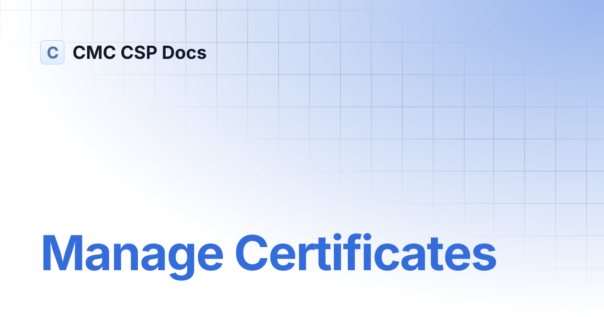 Manage Certificates | CMC CSP Docs