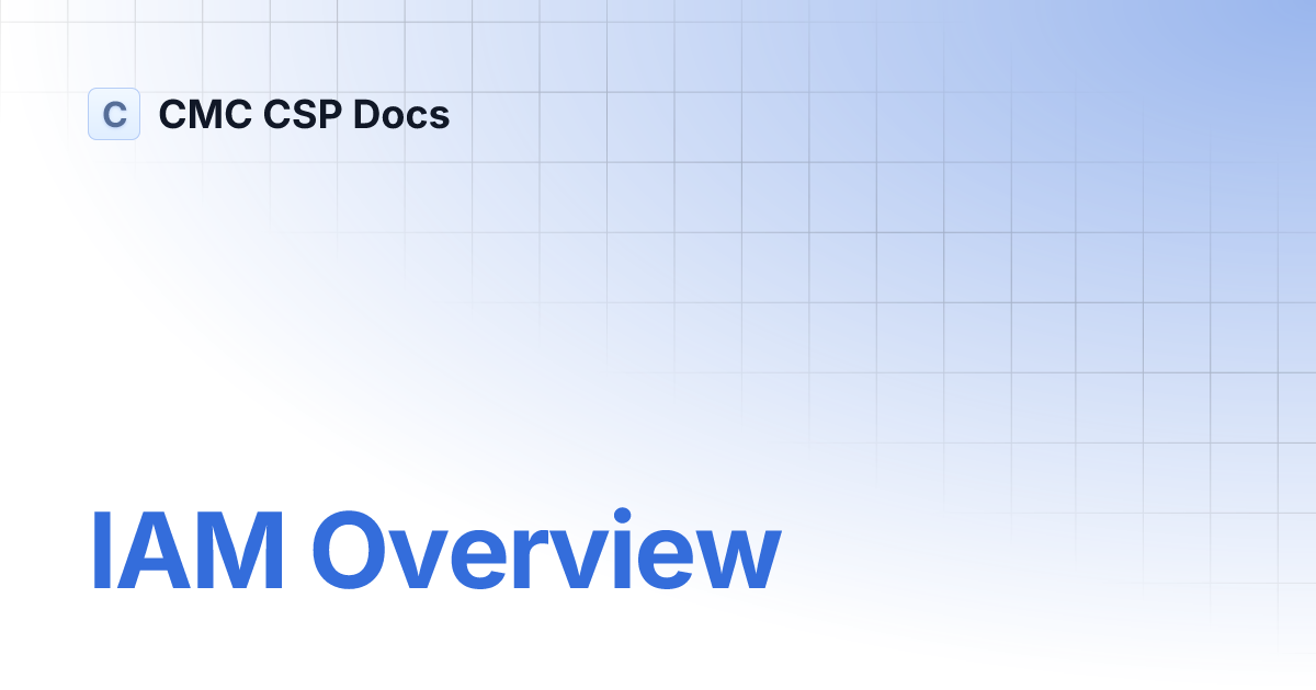 IAM Overview | CMC CSP Docs