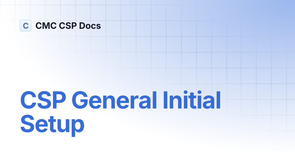 CSP General Initial Setup | CMC CSP Docs