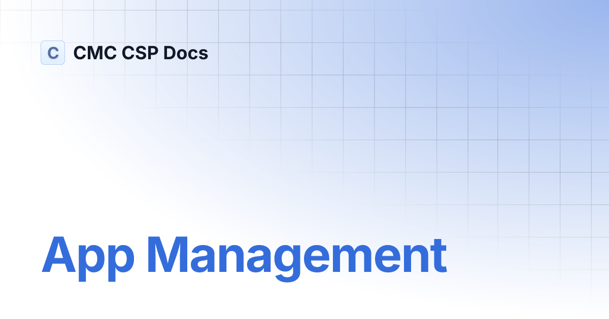 App Management | CMC CSP Docs