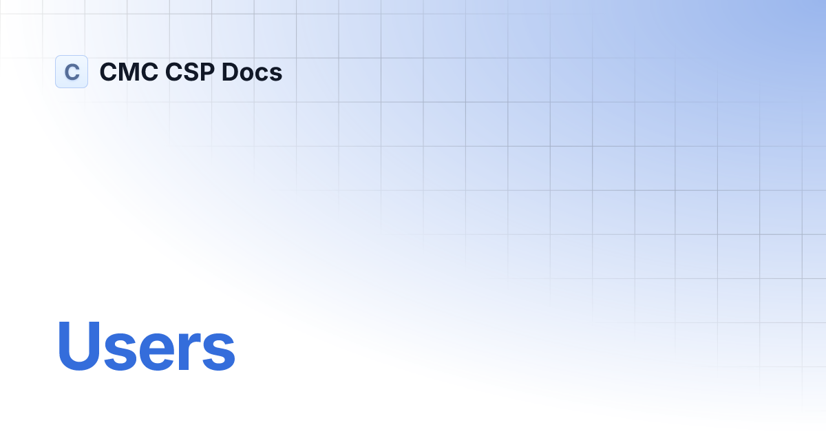 Users | CMC CSP Docs